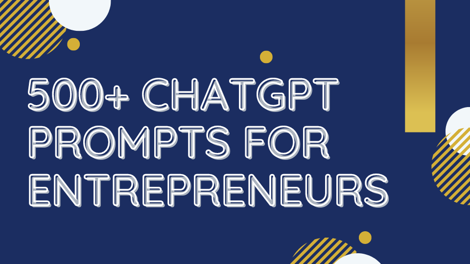 500+ ChatGPT prompts for entrepreneurs